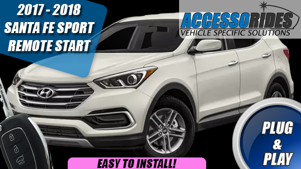 2017 - 2018 Hyundai Santa Fe SPORT Remote Start Kit Plug & Play - KEY ...