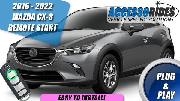 2016 - 2022 Mazda CX-3 Remote Start Kit - Plug & Play - PUSH START ...